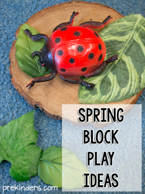 Spring Block Center Play Ideas in Preschool - PreKinders